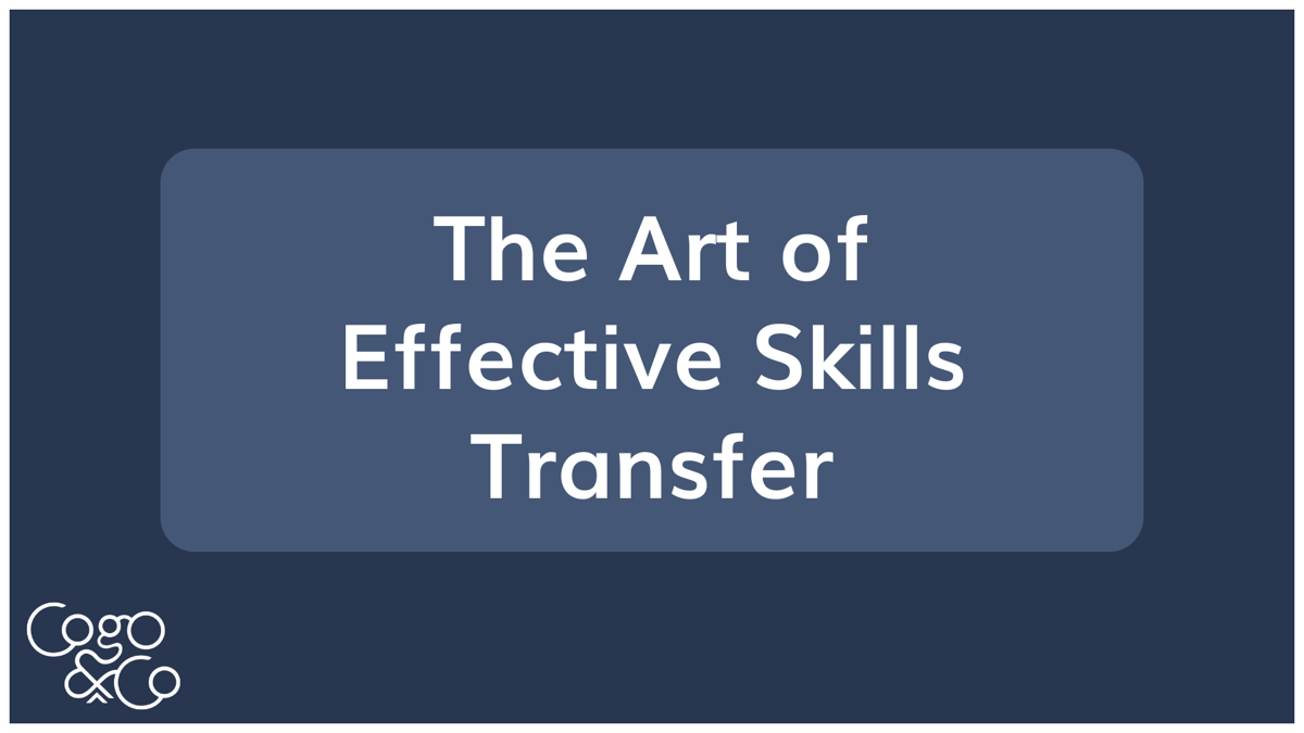 The Art of Effective Skills Transfer