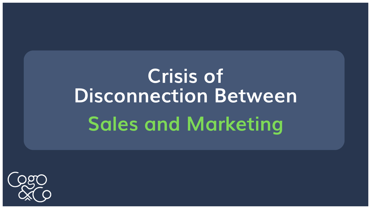 Fixing the Sales & Marketing Disconnect | Cogo Strategy