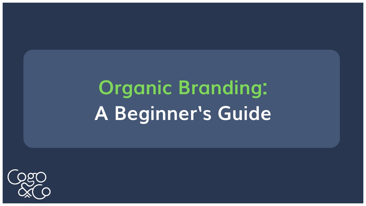 Organic Branding: A Beginner's Guide